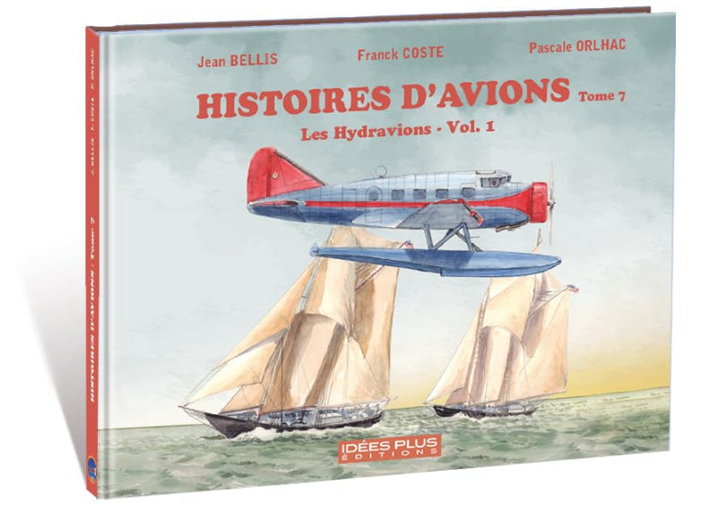 Histoire d'avions, tome 7 : les hydravions vol.1 - Jean Bellis, Franck ...